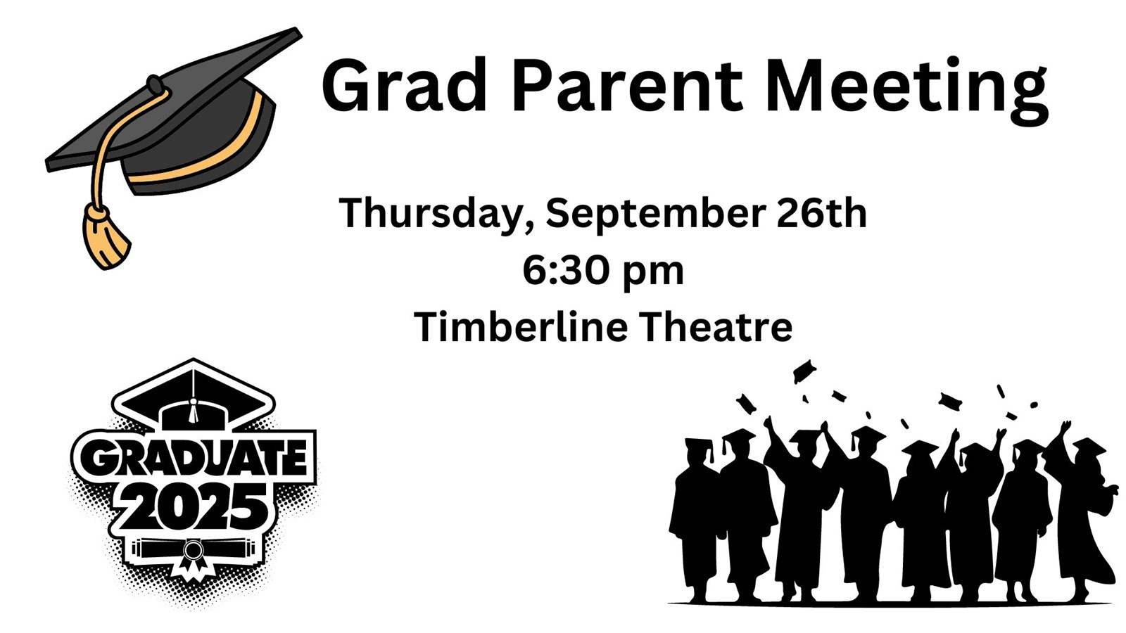 Grad Parent Meeting Thursday, September 26th 6:30 pm Timberline Theatre