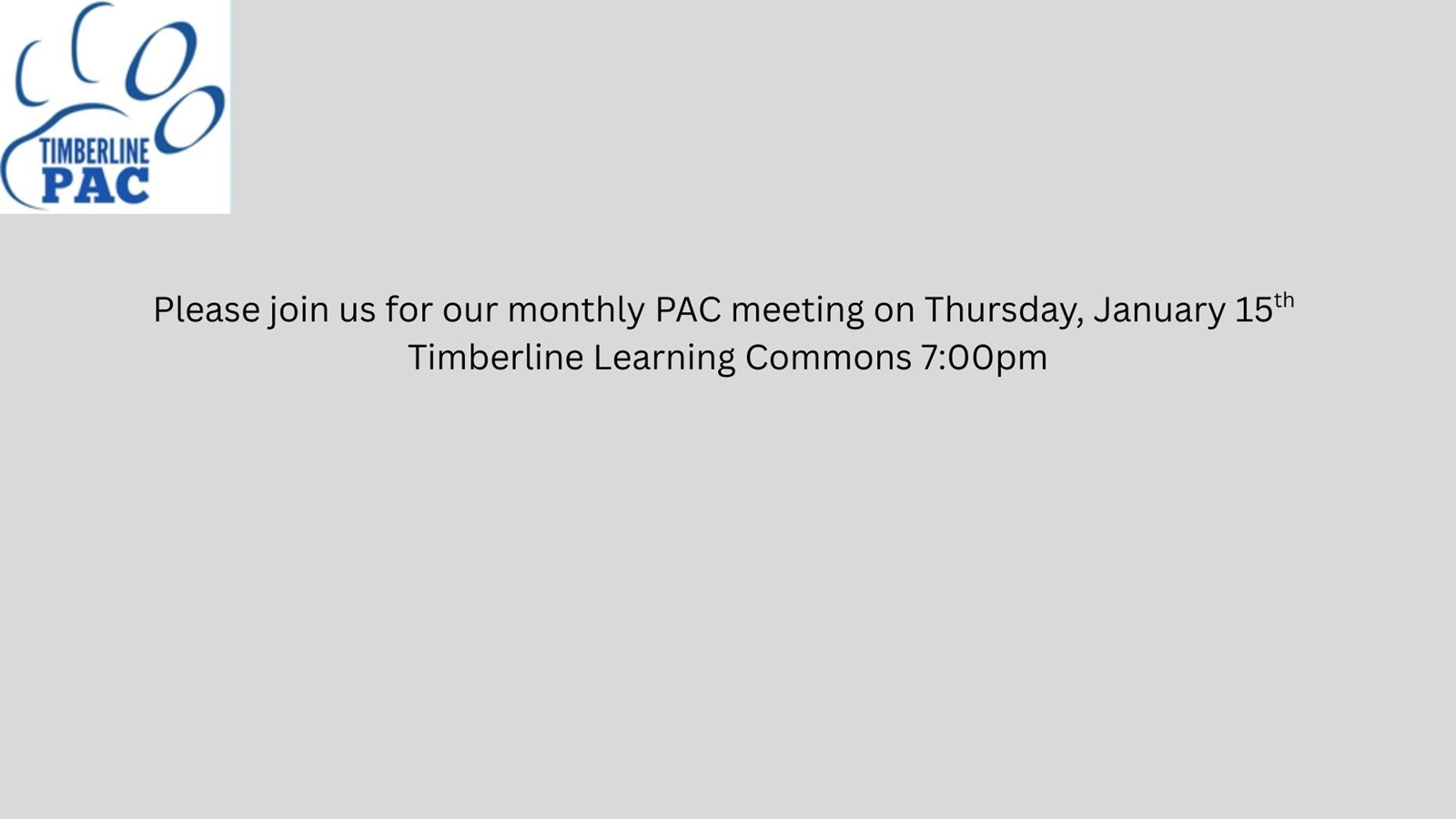 Timberline PAC Meeting Thursday, January 15th 7:00pm Learning Commons