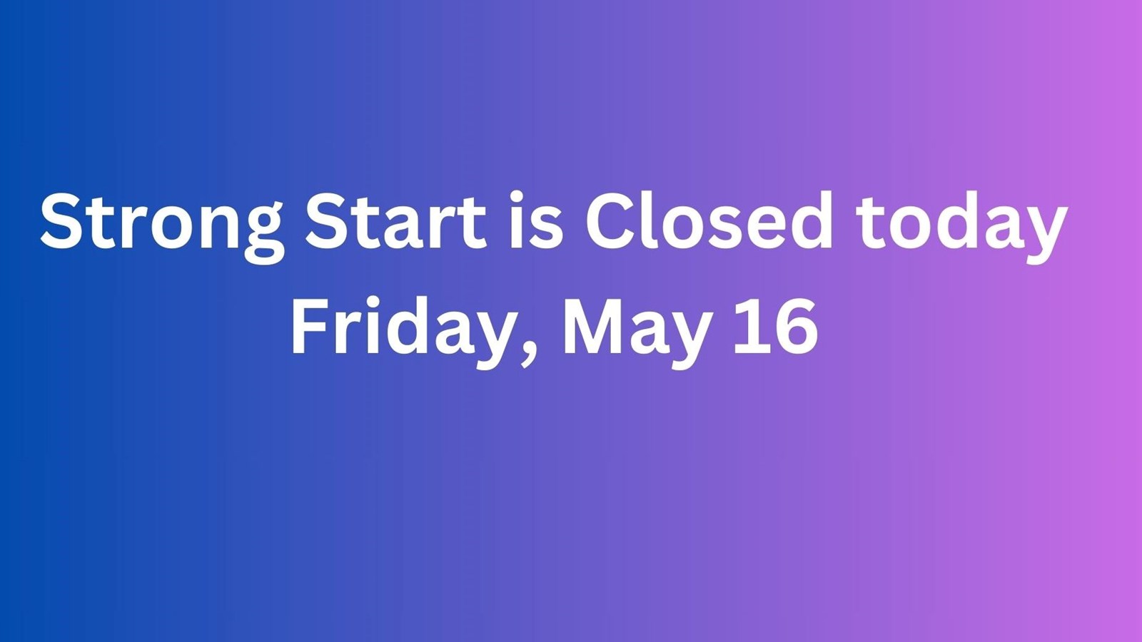 Strong Start is Closed